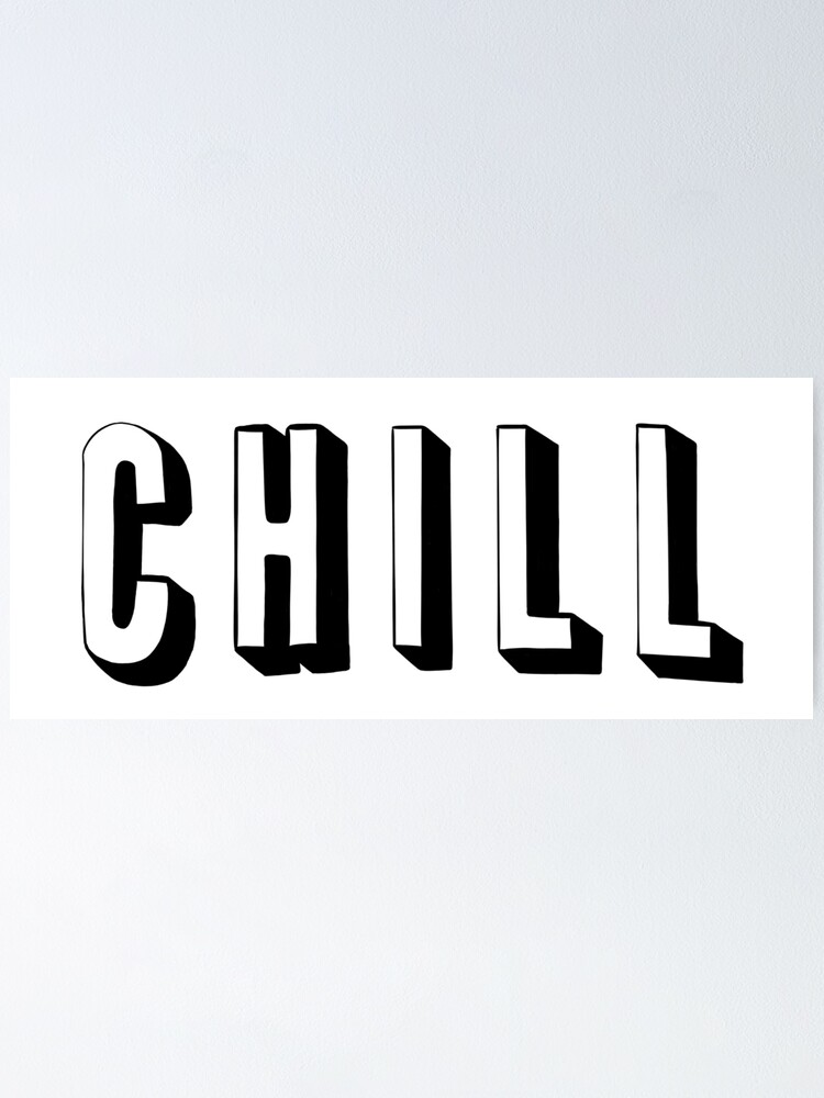 "CHILL" Poster by HelloBattsu | Redbubble
