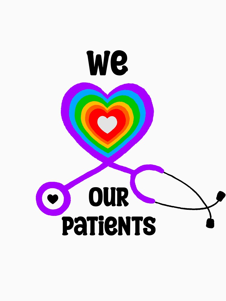 "We love our patients" T-shirt for Sale by chaoticcostumer | Redbubble ...