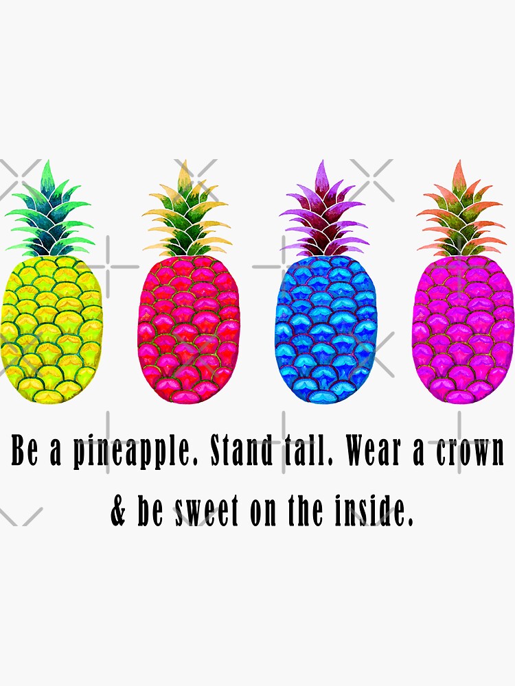 "Pineapple Stand Tall, Wear a Crown, Be Sweet Quote" Sticker for Sale ...