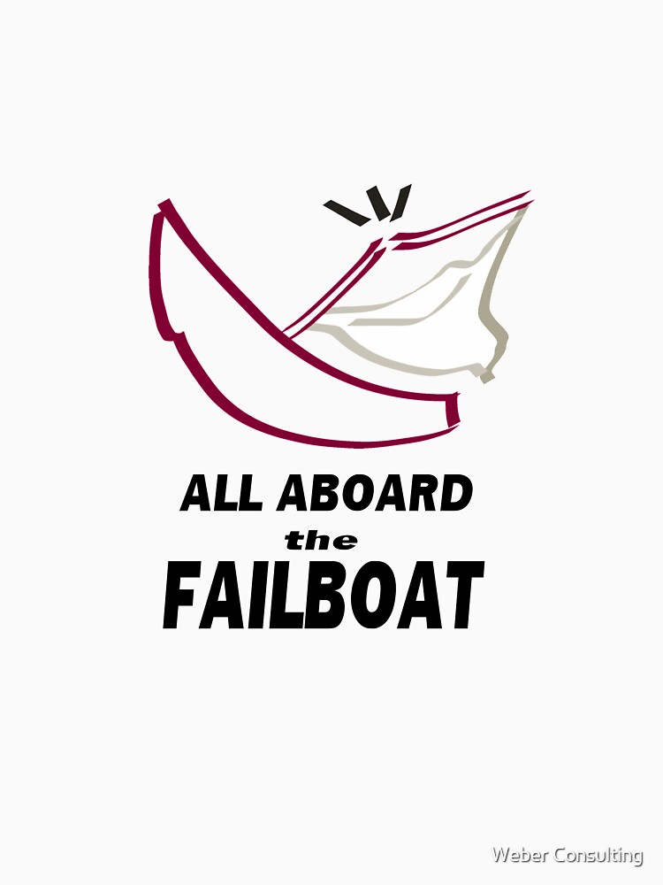 "All aboard the failboat" T-shirt for Sale by HalfNote5 | Redbubble ...