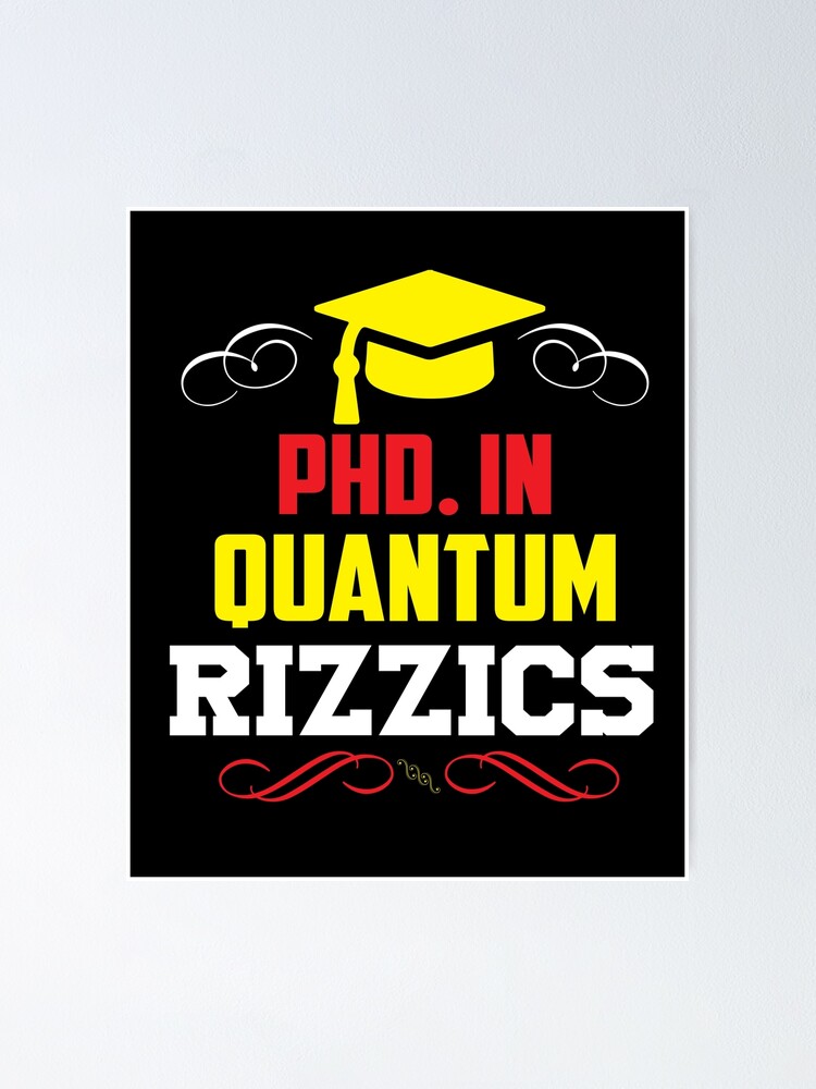 "PhD in Quantum Rizzics - Certified Rizzler" Poster for Sale by Nepaz ...