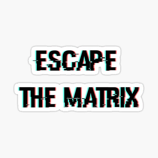 "Escape The Matrix" Sticker for Sale by artirio | Redbubble