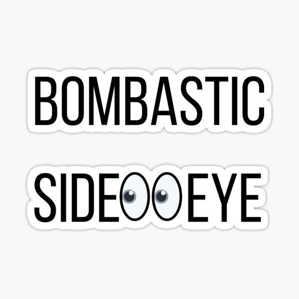 "Bombastic Side eye " Sticker for Sale by MiniCooper27 | Redbubble