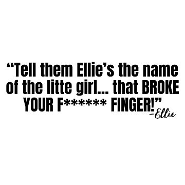 "Tlou ellie quotes" Sticker for Sale by DelfisArt | Redbubble
