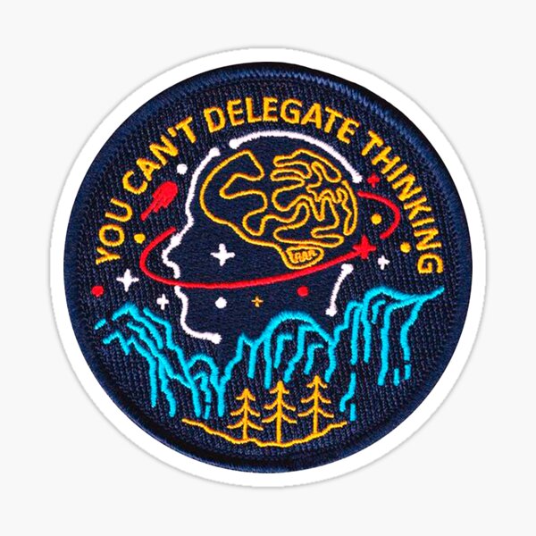"you can not delegate thinking" Sticker for Sale by si3iy | Redbubble