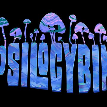 "Psilocybin in a trippy colored font with mushrooms growing on top ...