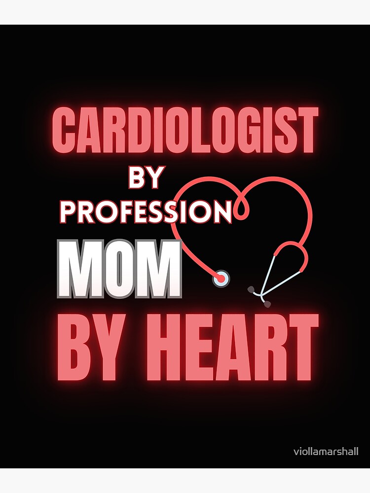 Cardiologist by profession mom by heart Premium Matte Vertical Poster ...