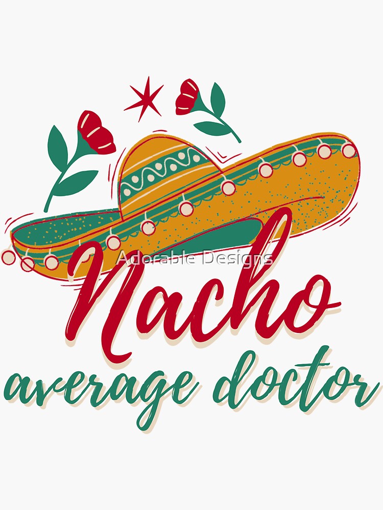 "Cinco De Mayo, nacho average doctor mexican fiesta cinco de mayo ...