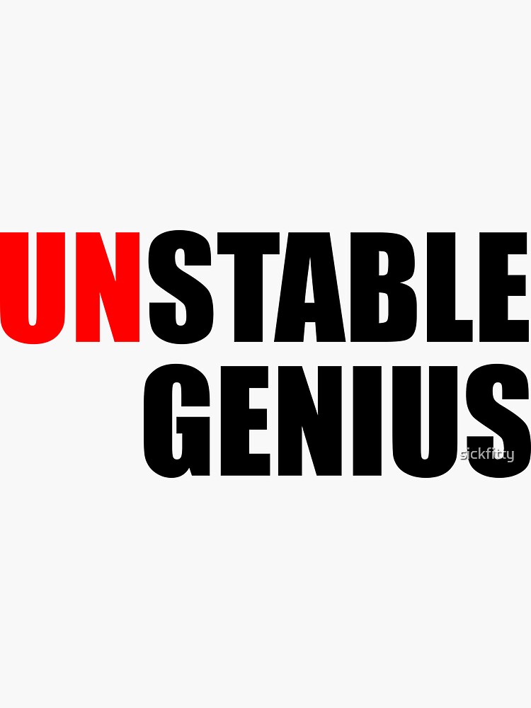 "Unstable Genius" Sticker for Sale by sickfitty | Redbubble