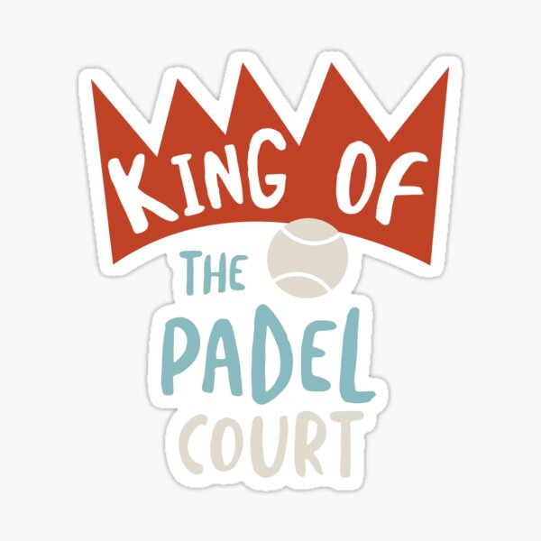 "Padel King of the Padel Court" Sticker for Sale by whyitsme | Redbubble