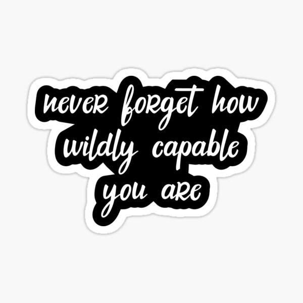 "never forget capable stickers, motivational stickers, funny ...