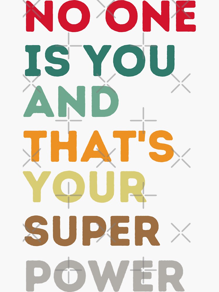 "No one is you and that's your super power" Sticker for Sale by reta2 ...