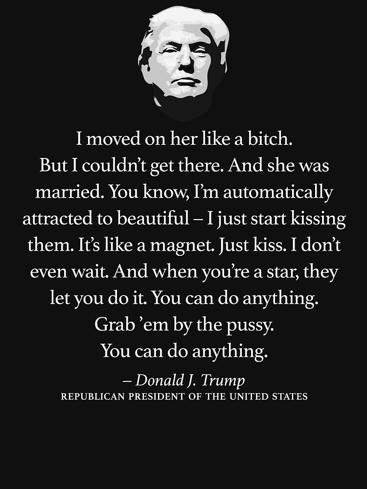 "Trump Grab 'em by the Pussy Quote" Pullover Hoodie by ClothedCircuit ...