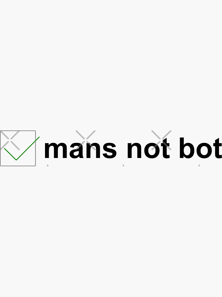"Mans not bot" Sticker for Sale by christopper | Redbubble