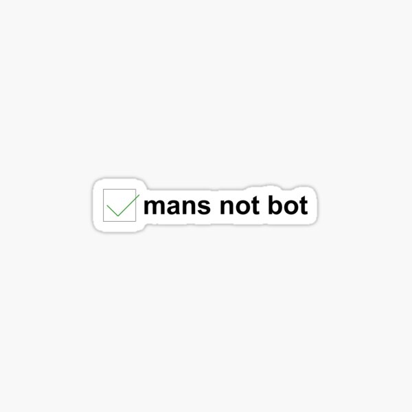 "Mans not bot" Sticker for Sale by christopper | Redbubble