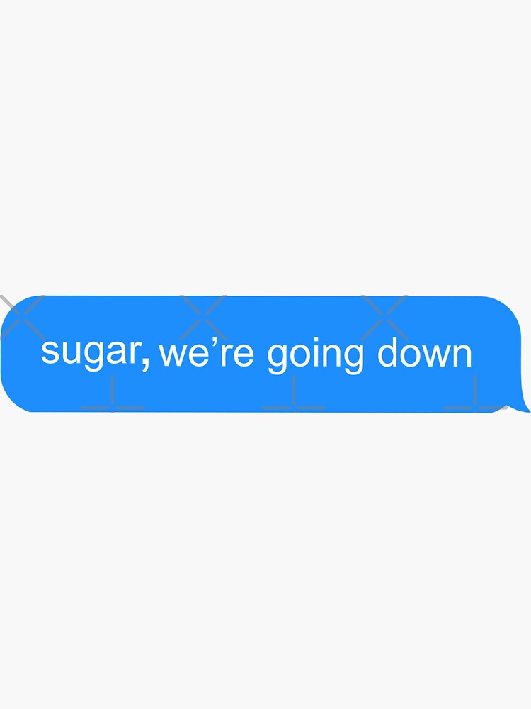 "Sugar, we’re going down " Sticker for Sale by paulalub | Redbubble