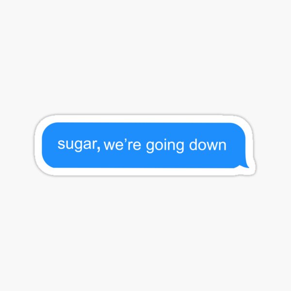 "Sugar, we’re going down " Sticker for Sale by paulalub | Redbubble