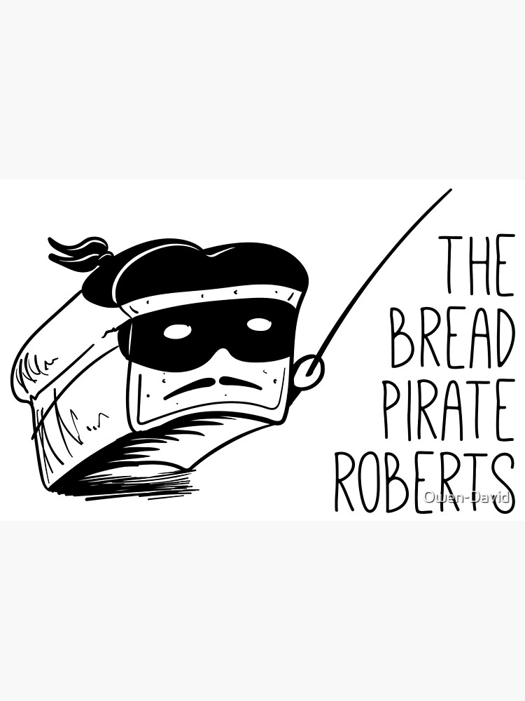 "The Bread Pirate Roberts" Poster for Sale by Owen-David | Redbubble