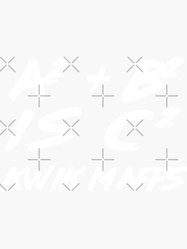 "A2 + B2 is C2 KWIK MAFFS" Sticker for Sale by christopper | Redbubble