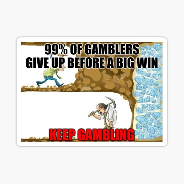 "Gambling Funny Meme/Joke" Sticker for Sale by Thatisaspy | Redbubble
