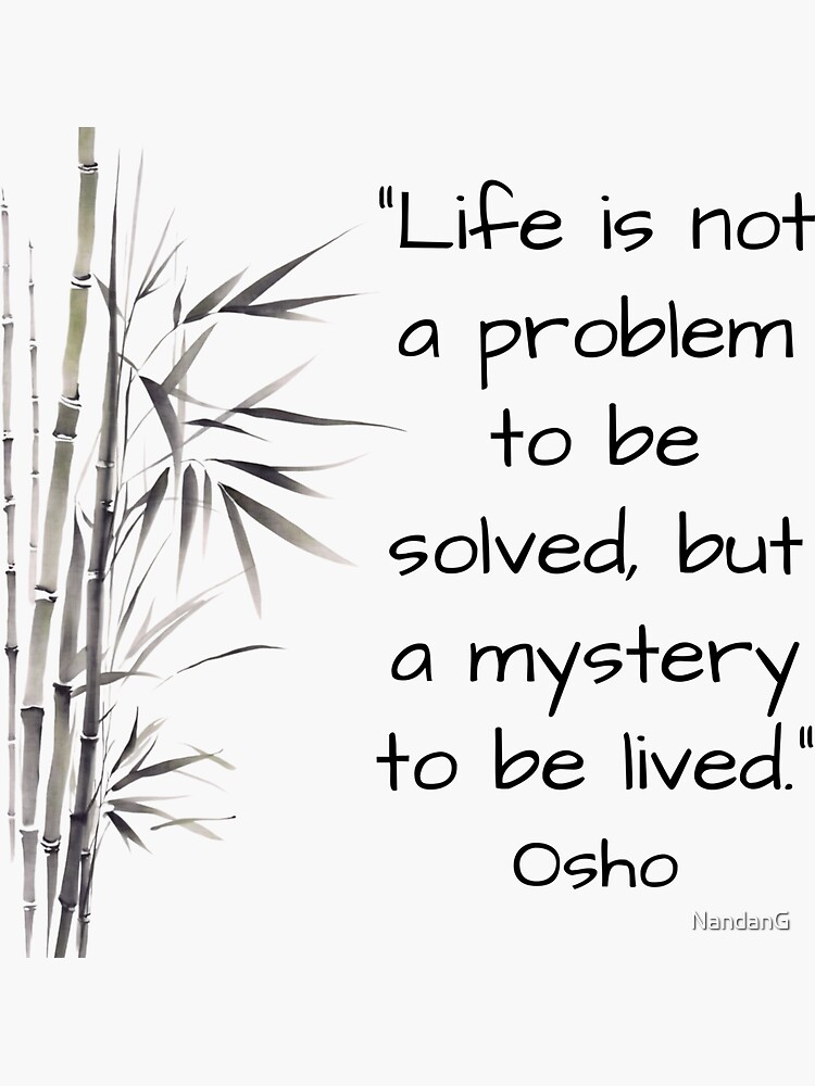 "Life is not a problem to be solved, but a mystery to be lived - Osho's ...