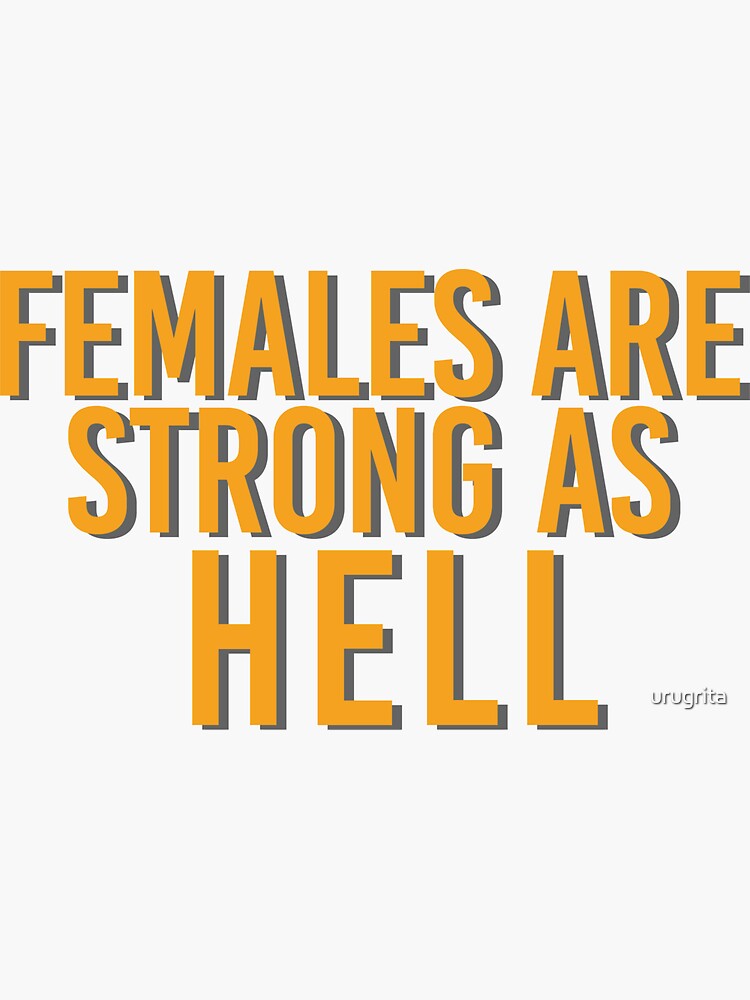 "Females Are Strong as Hell Design. " Sticker by urugrita | Redbubble