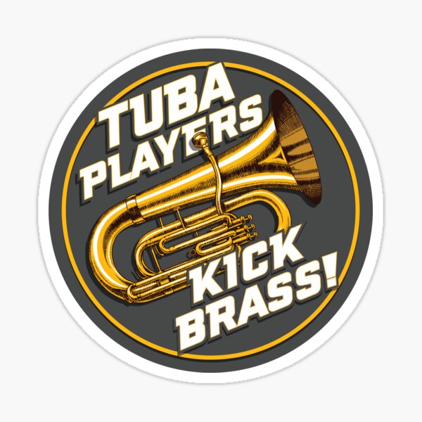 "Tuba Players Kick Brass! Stickers" Sticker for Sale by Michael Bohna ...