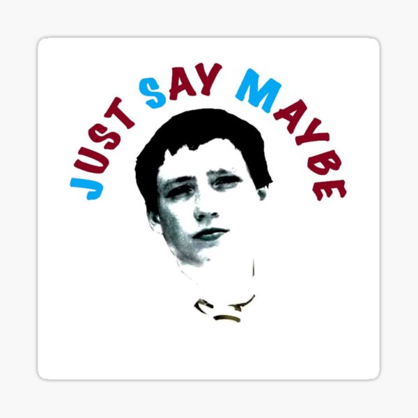 "Just Say Maybe" Sticker for Sale by ScorpionEffect | Redbubble
