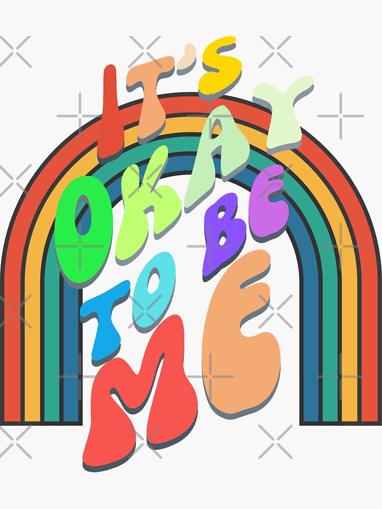 "It's Okay to be Me Rainbow " Sticker for Sale by RhondaLily | Redbubble