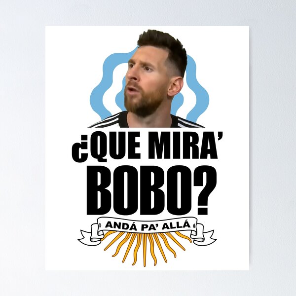 "Que mira bobo Qué Miras Bobo" Poster for Sale by Janewarka | Redbubble