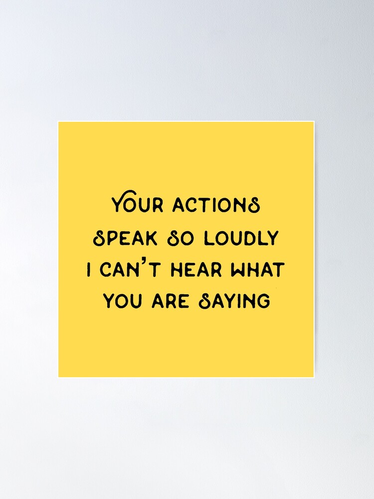 Your Actions Speak So Loudly Quote
