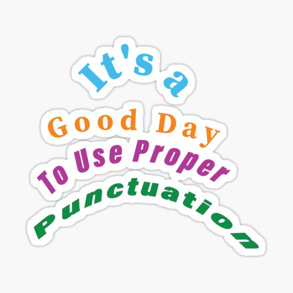 Funny Grammar Its A Good Day To Use Proper Punctuation English Grammar ...