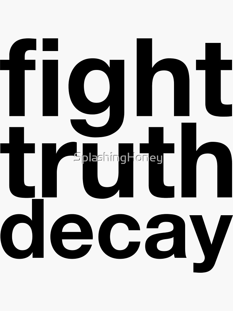 "Fight Truth Decay" Sticker by SplashingHoney | Redbubble