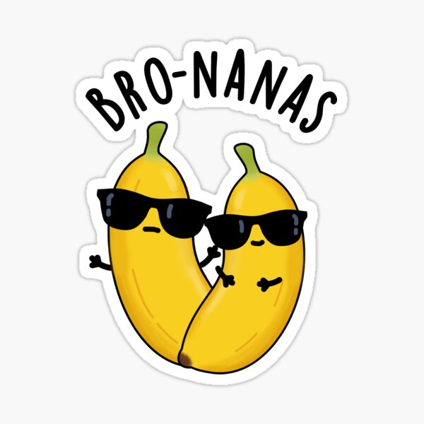"Bro-nanas Funny Banana Puns " Sticker for Sale by punnybone | Redbubble