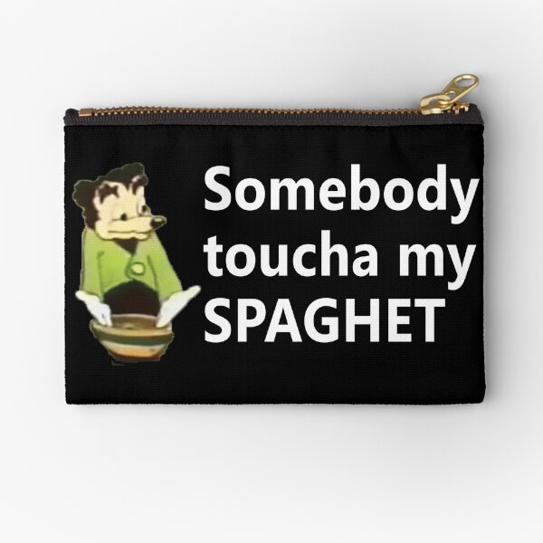 "Somebody Toucha My Spaghet meme" Zipper Pouch by overclock360 | Redbubble