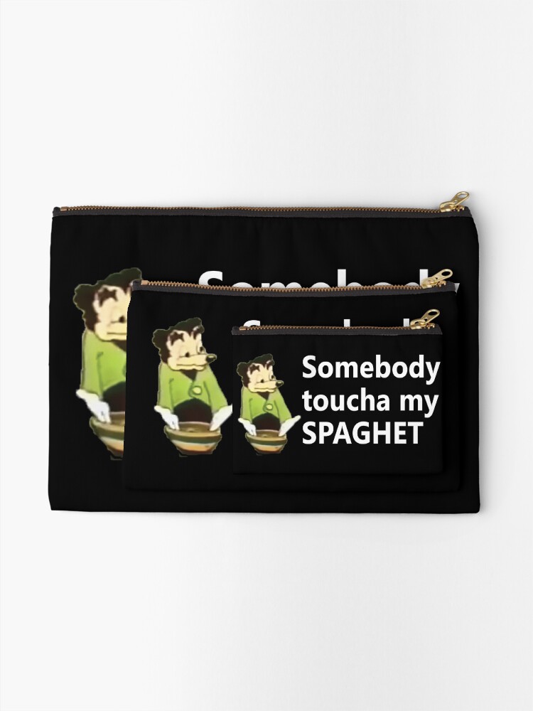 "Somebody Toucha My Spaghet meme" Zipper Pouch by overclock360 | Redbubble
