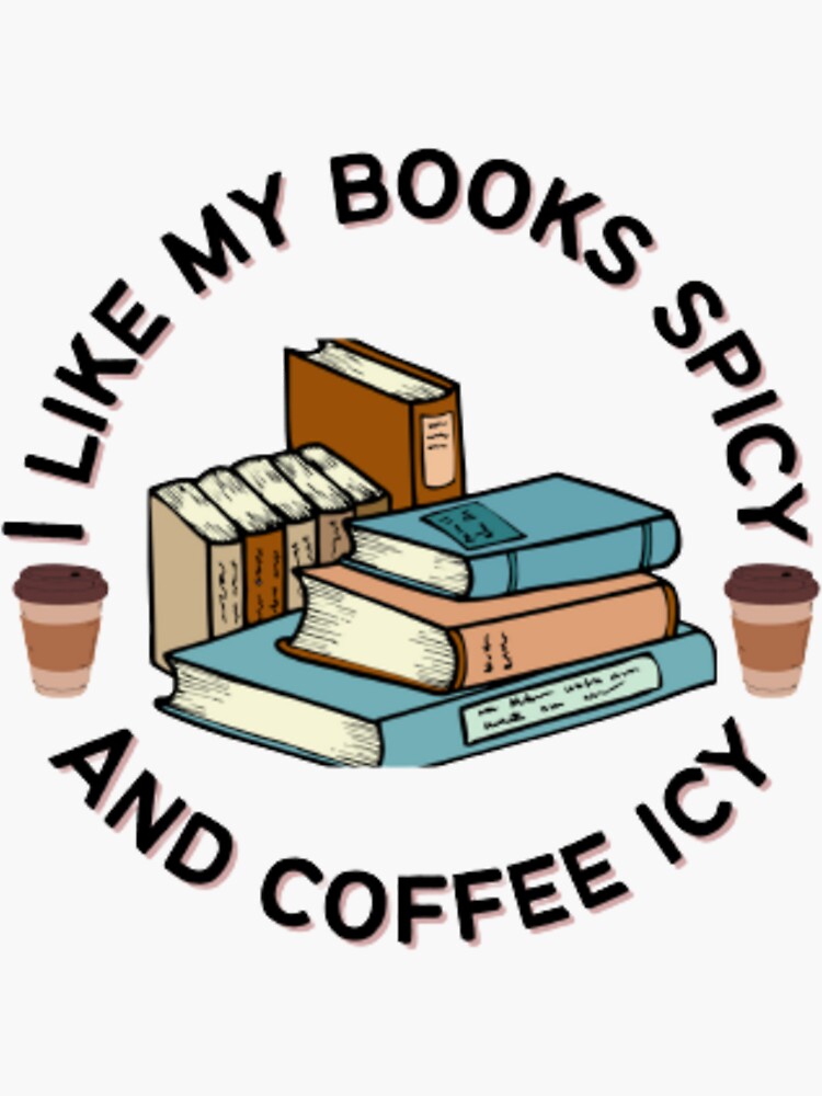 "I like my books spicy and coffee icy - Book lover" Sticker for Sale by ...