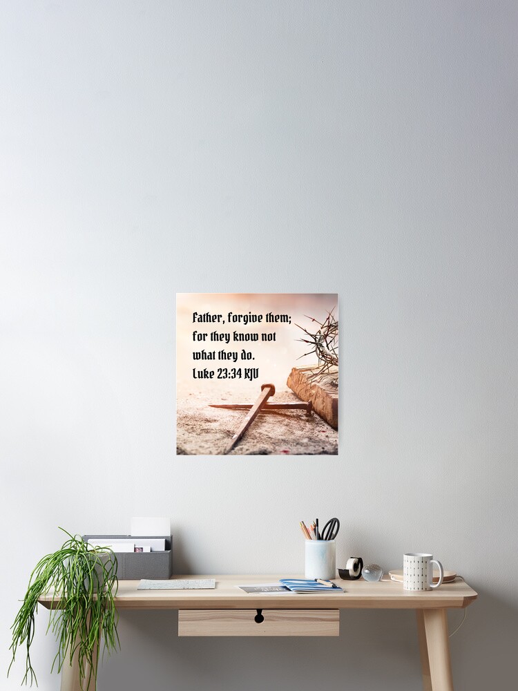 "Luke 23:34 King James Version Bible Verse" Poster for Sale by Caregiverology | Redbubble