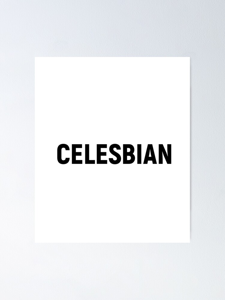 "Celesbian - for the celebrity lesbian in your life!" Poster for Sale ...