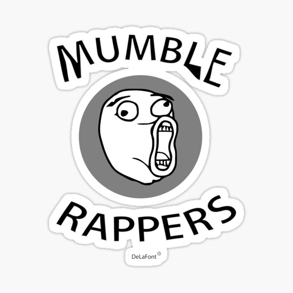 "Mumble Rappers" Sticker by DeLaFont | Redbubble