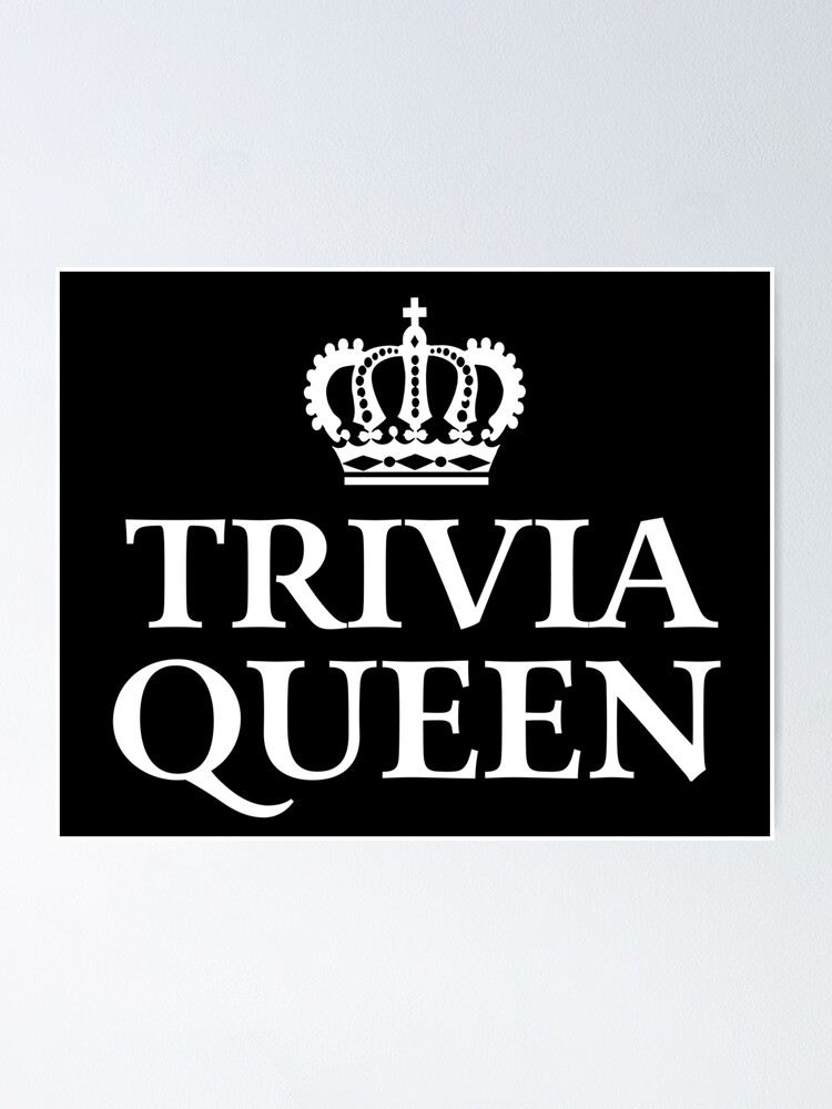 "Trivia Queen" Poster by teesaurus | Redbubble