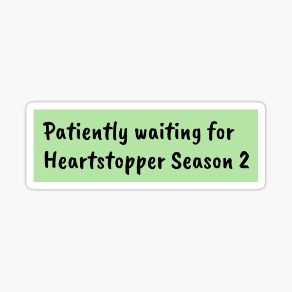 "waiting for heartstopper season 2 " Sticker for Sale by brendainthesky ...