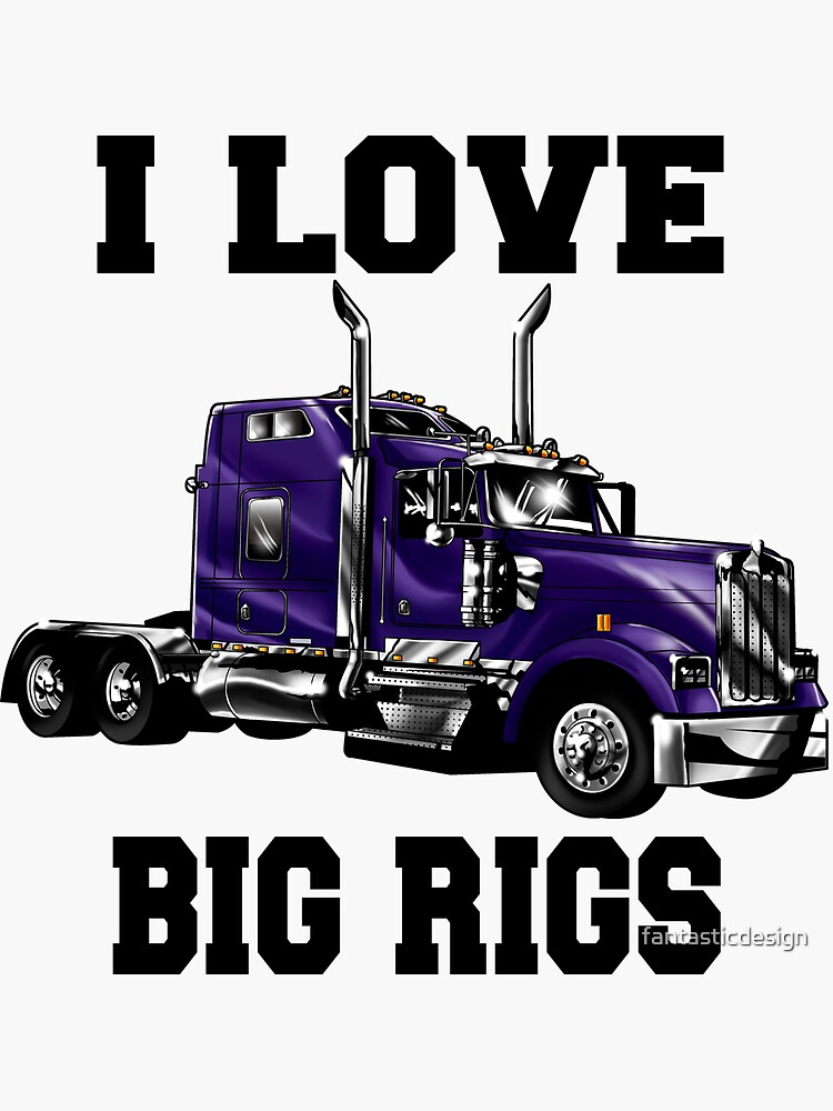 "I Love Big Rigs Trucker Design" Sticker by fantasticdesign | Redbubble