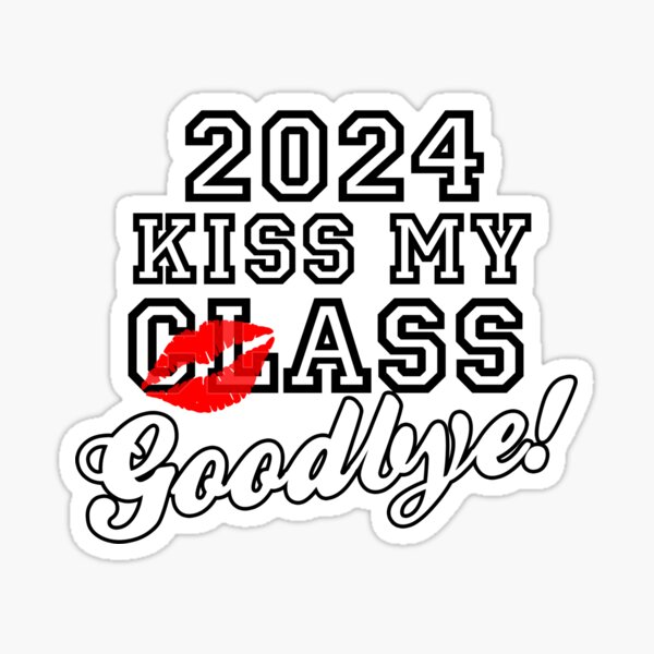 "Kiss My Class Goodbye 2024" Sticker for Sale by stargazerdesign ...