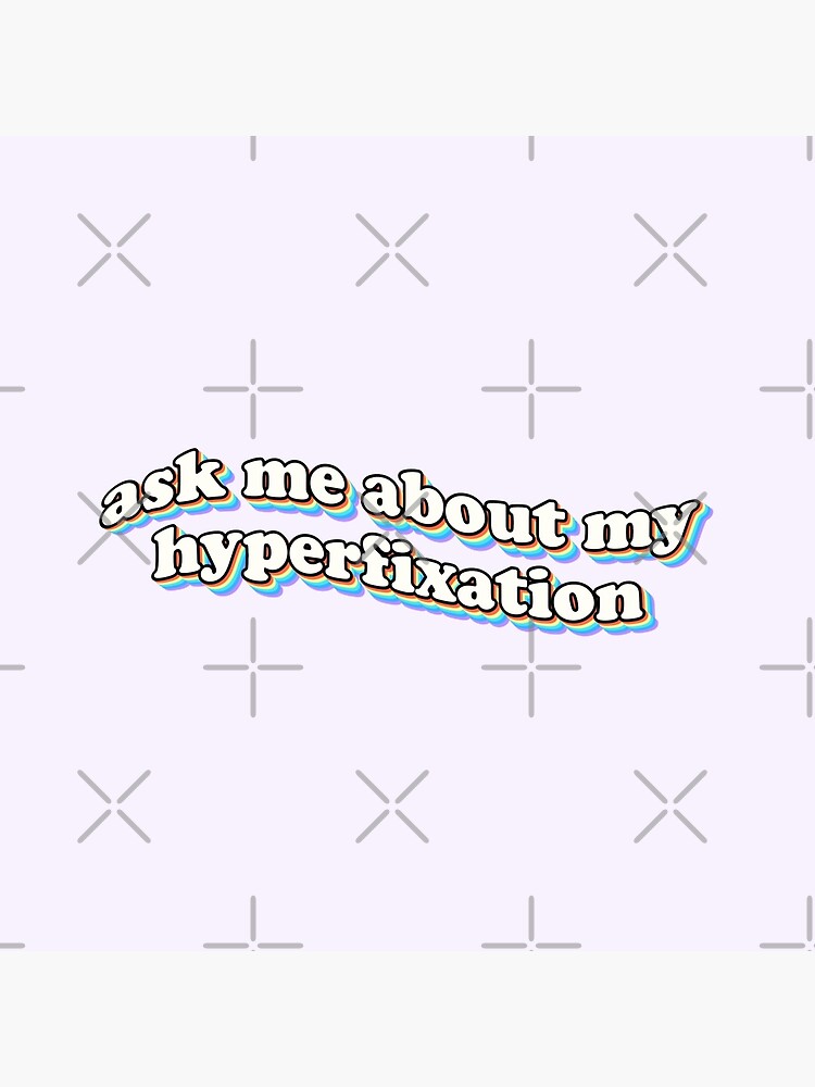 "ask me about my hyperfixation" Art Board Print for Sale by ...