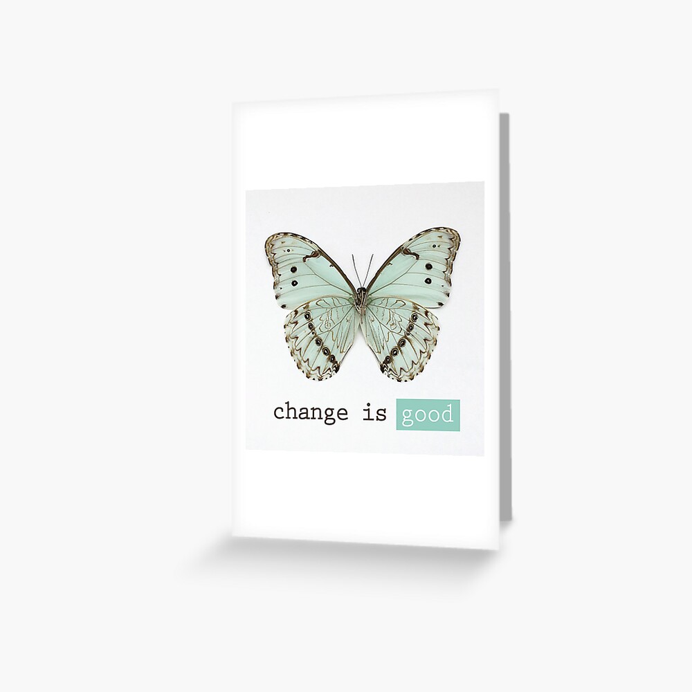 "Change Is Good" Greeting Card for Sale by marenmisner | Redbubble