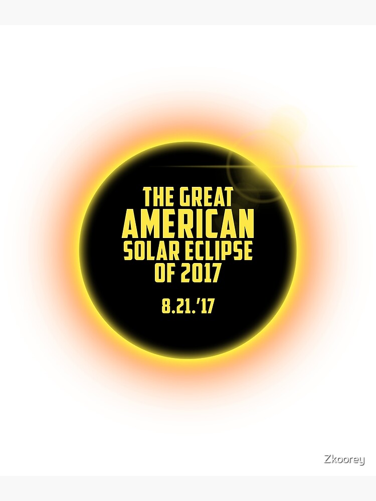"The Great American Solar Eclipse of 2017" Poster for Sale by Zkoorey ...