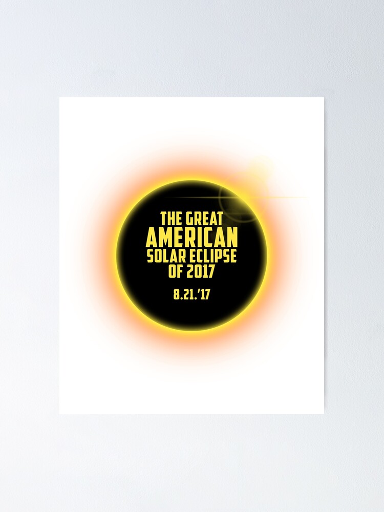 "The Great American Solar Eclipse of 2017" Poster for Sale by Zkoorey ...