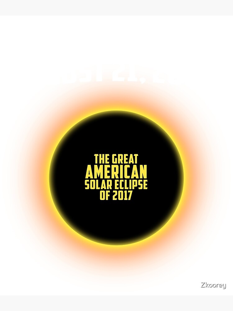 "The Great American Solar Eclipse of 2017" Poster for Sale by Zkoorey ...