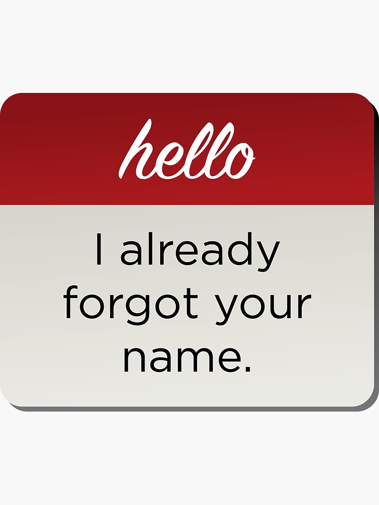 "Hello I Already Forgot Your Name" Sticker for Sale by DzignSpace ...